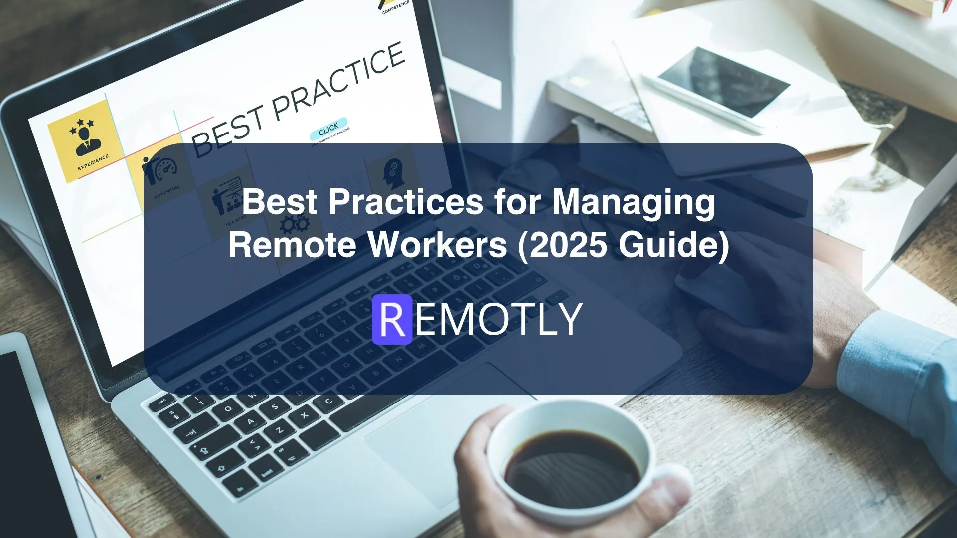 Best Practices for Managing Remote Workers (2025 Guide) | Remotly